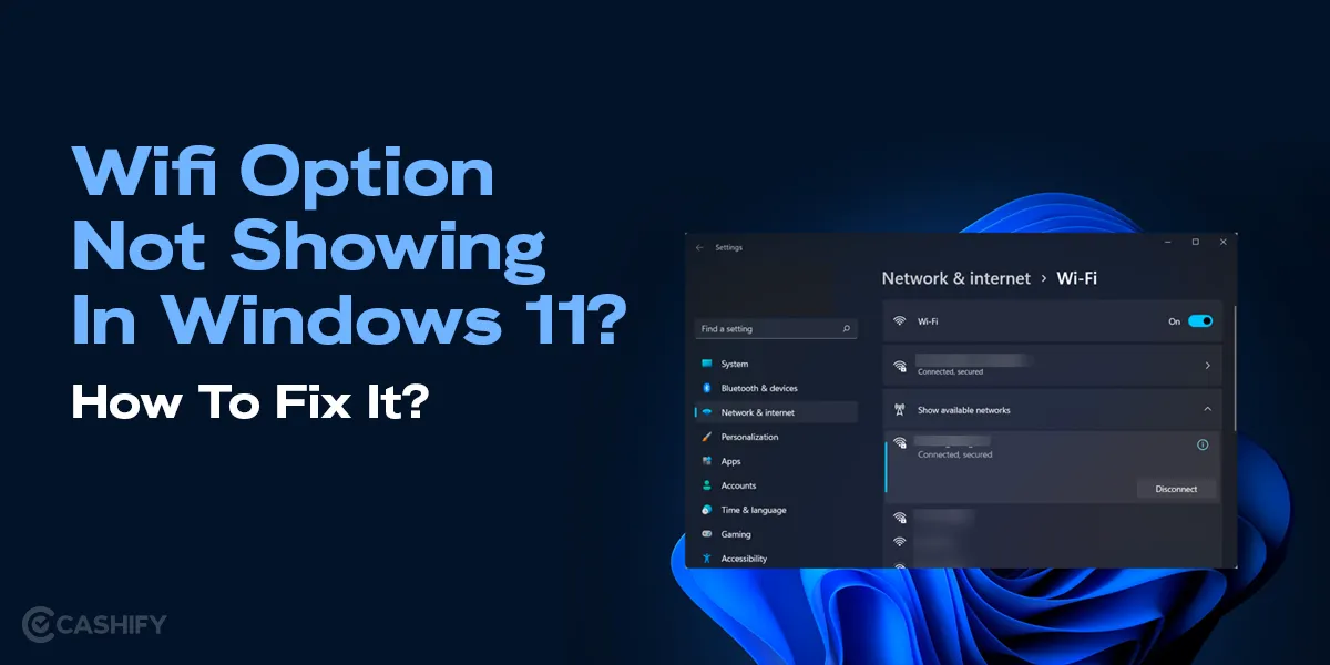 WiFi Option Not Showing In Windows 11: How To Fix It? | Cashify Blog