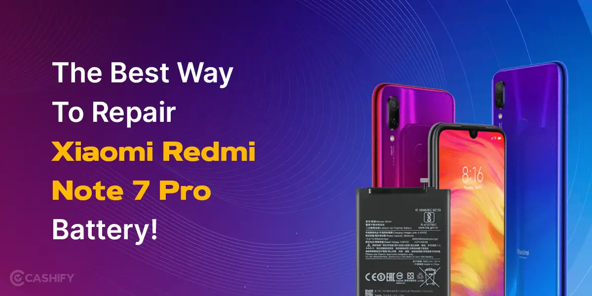 The Best Way To Repair Xiaomi Redmi Note 7 Pro Battery! | Cashify ...
