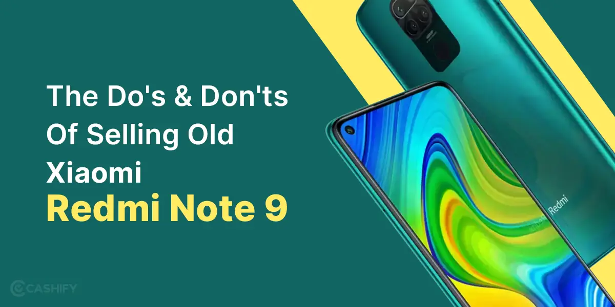 The Do's & Don'ts Of Selling Old Xiaomi Redmi Note 9 | Cashify Buyback Blog