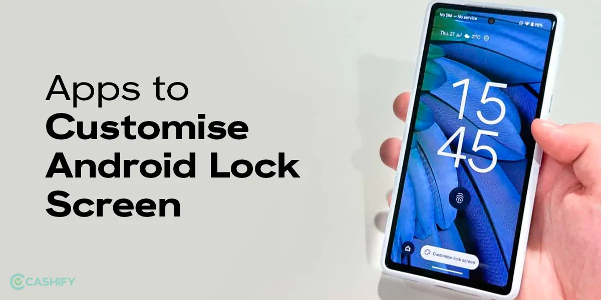 Apps to Customise Android Lock Screen: Complete Guide | Cashify Blog