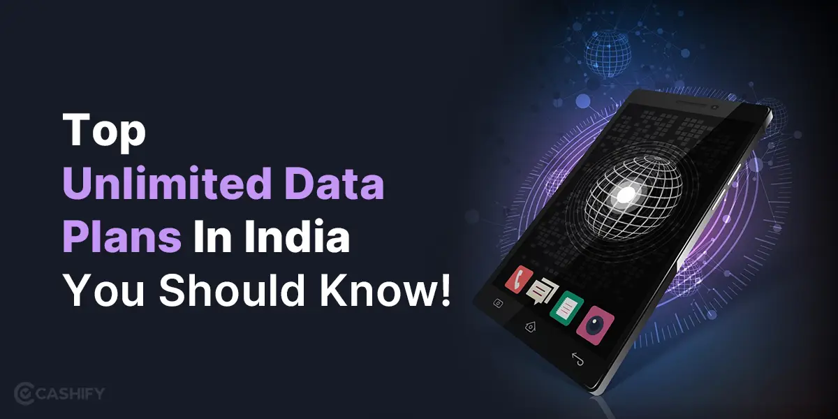 Top Unlimited Data Plans In India You Should Know! | Cashify Blog