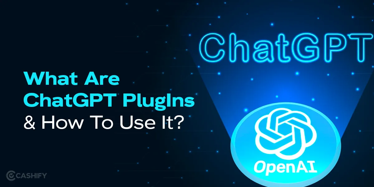 What Are ChatGPT Plugins & How To Use It? | Cashify Blog