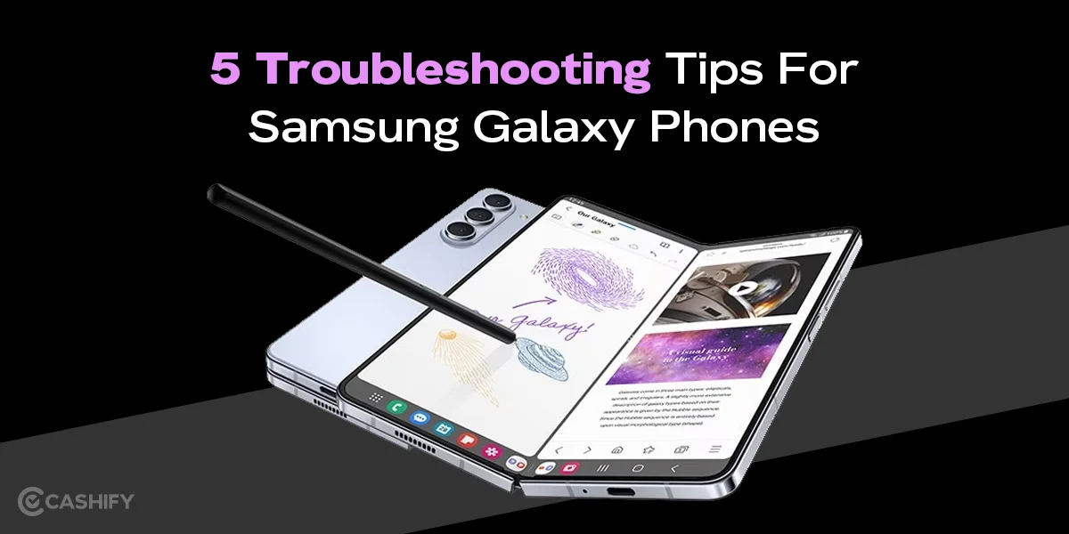 5 Troubleshooting Tips For Samsung Galaxy Phones | Cashify Repair Blog