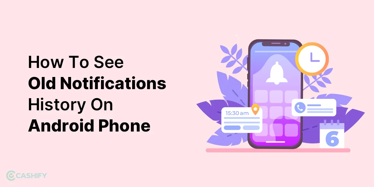 Activate Notification History: How To See Old Notifications On Android Phone | Cashify Blog