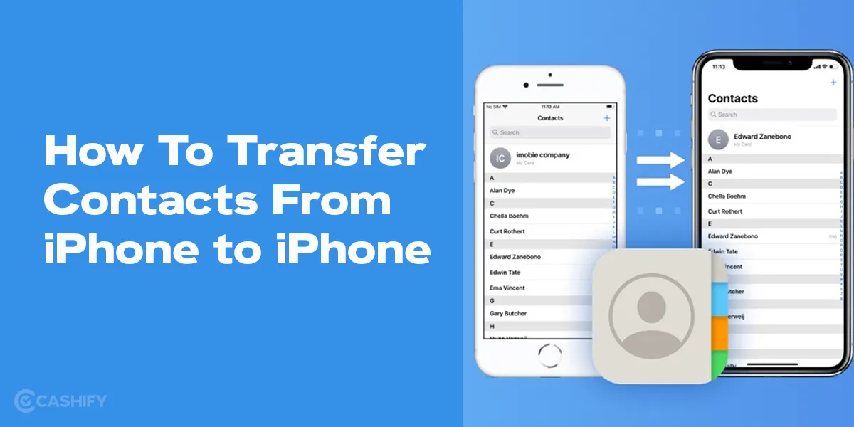 How To Transfer Contacts From iPhone To iPhone | Cashify Blog