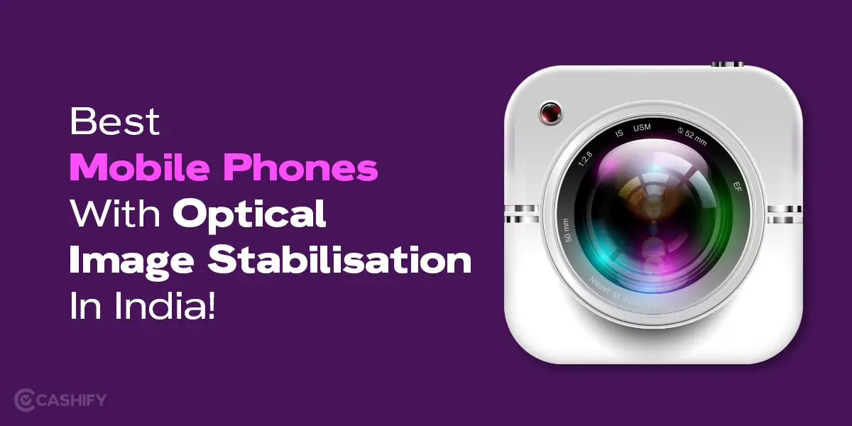 Best Mobile Phones With OIS(Optical Image Stabilisation) In India ...