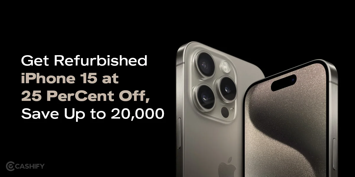 Get Refurbished iPhone 15 at 25 Per Cent Off, Save Up to 20,000 ...