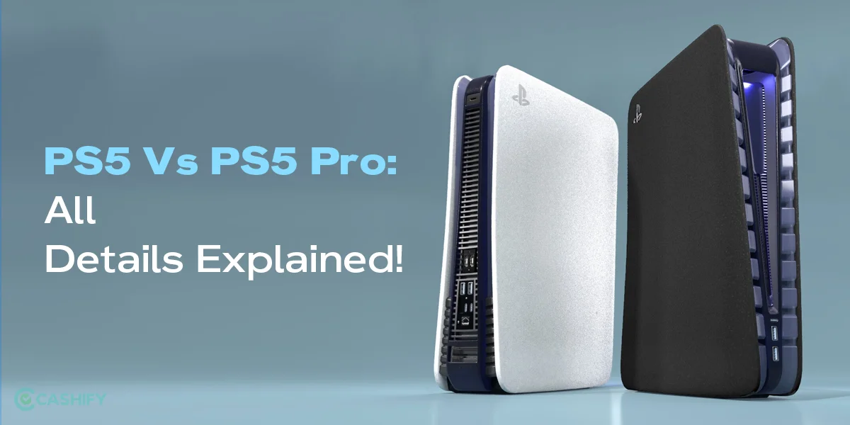 PS5 Vs PS5 Pro: All Details Explained! | Cashify Blog
