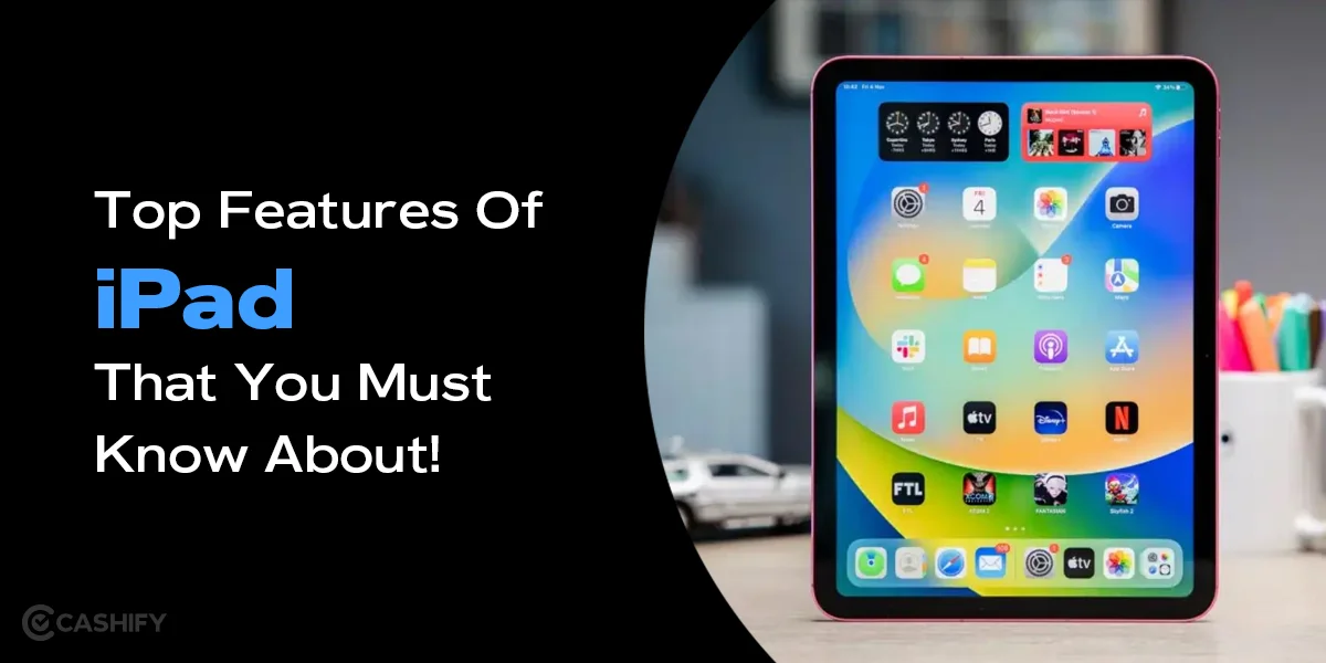 Top 6 Features Of iPad That You Must Know About! | Cashify Blog