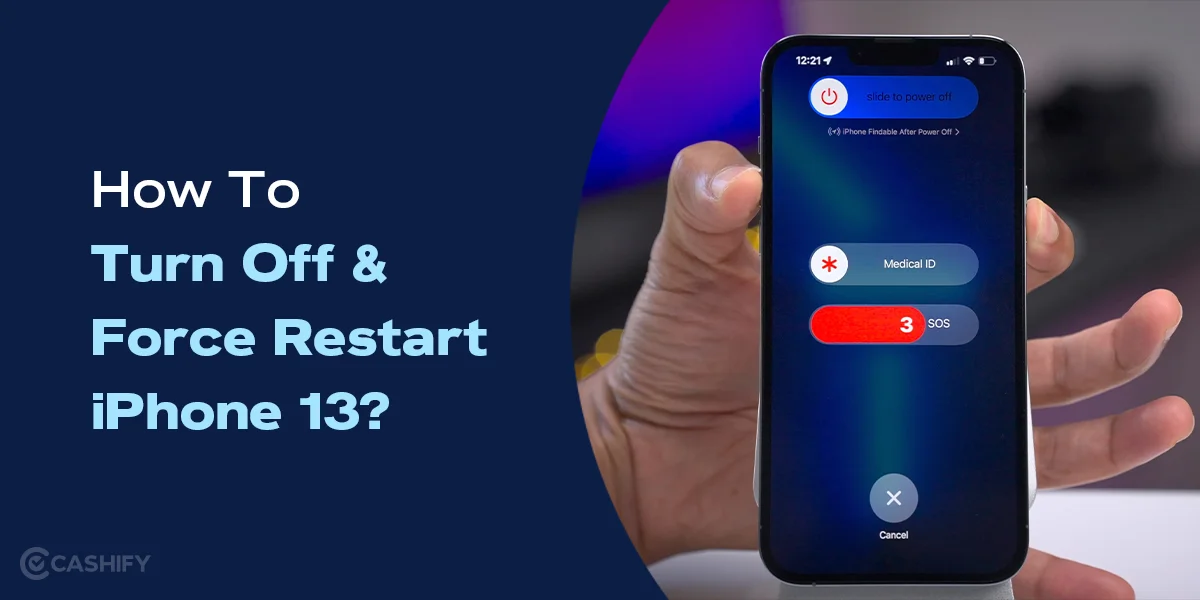 How To Turn Off And Force Restart iPhone 13? | Cashify Blog