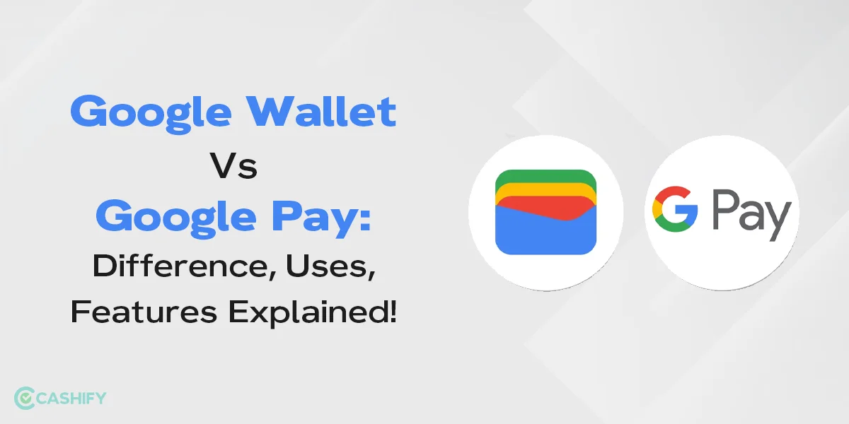 Google Wallet Vs Google Pay: Difference, Uses, Features Explained ...