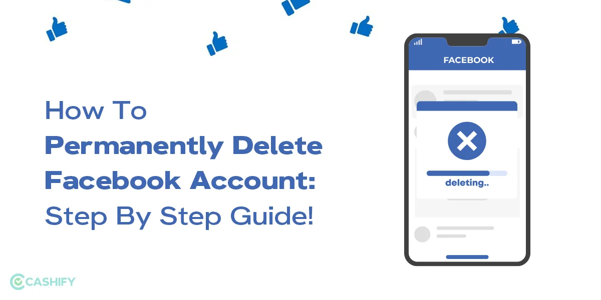 How To Permanently Delete Facebook Account: Step By Step Guide! | Cashify Blog