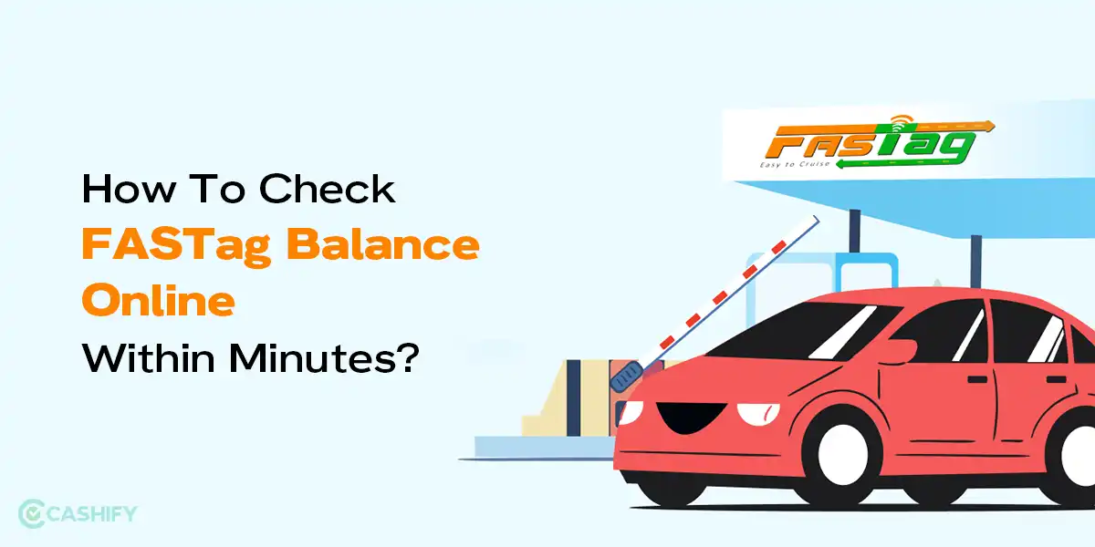 How To Check FASTag Balance Online Within Minutes? | Cashify Blog