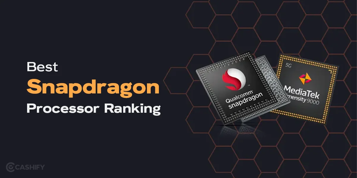 Best Snapdragon Processor List: Qualcomm Chipsets Ranking | Cashify Blog