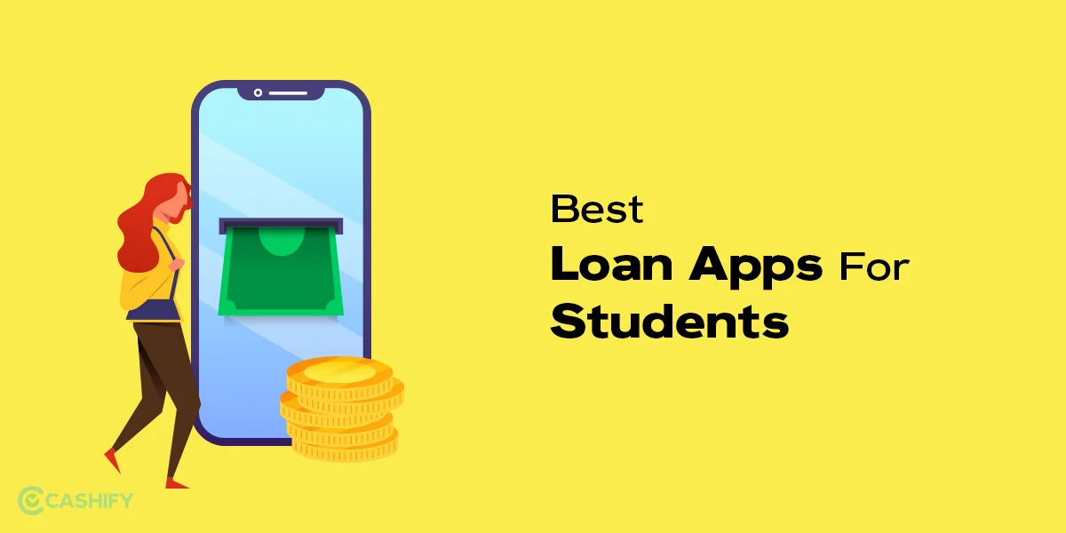 Here Are Top 5 Loan Apps For Students In 2024 | Cashify Blog