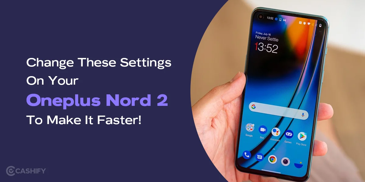 Change These Settings On Your OnePlus Nord 2 To Make It Faster ...