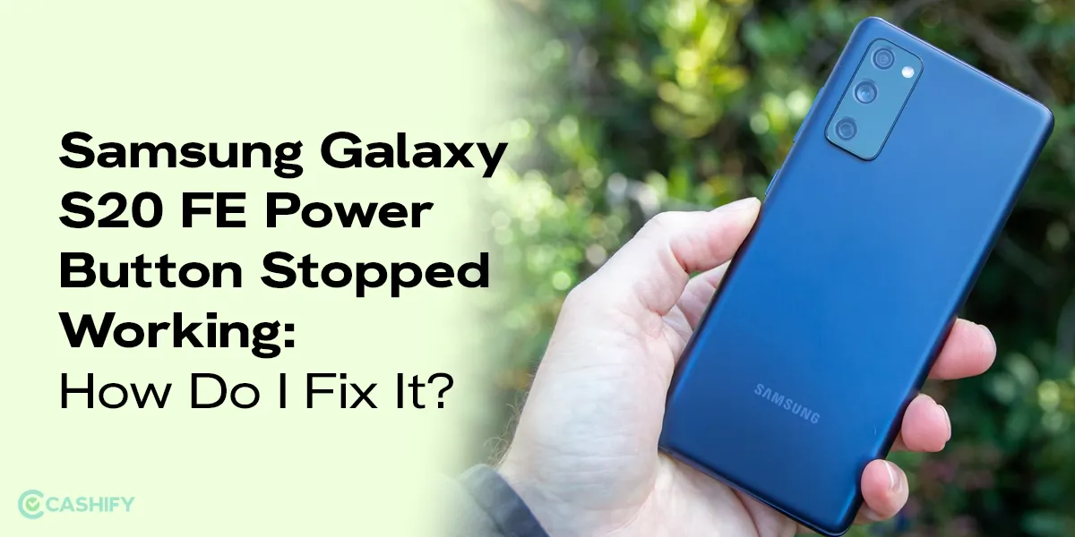Samsung Galaxy S20 FE Power Button Stopped Working: How Do I Fix It ...