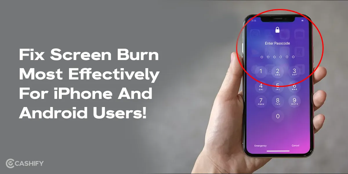 Fix Screen Burn Most Effectively For iPhone And Android Users ...