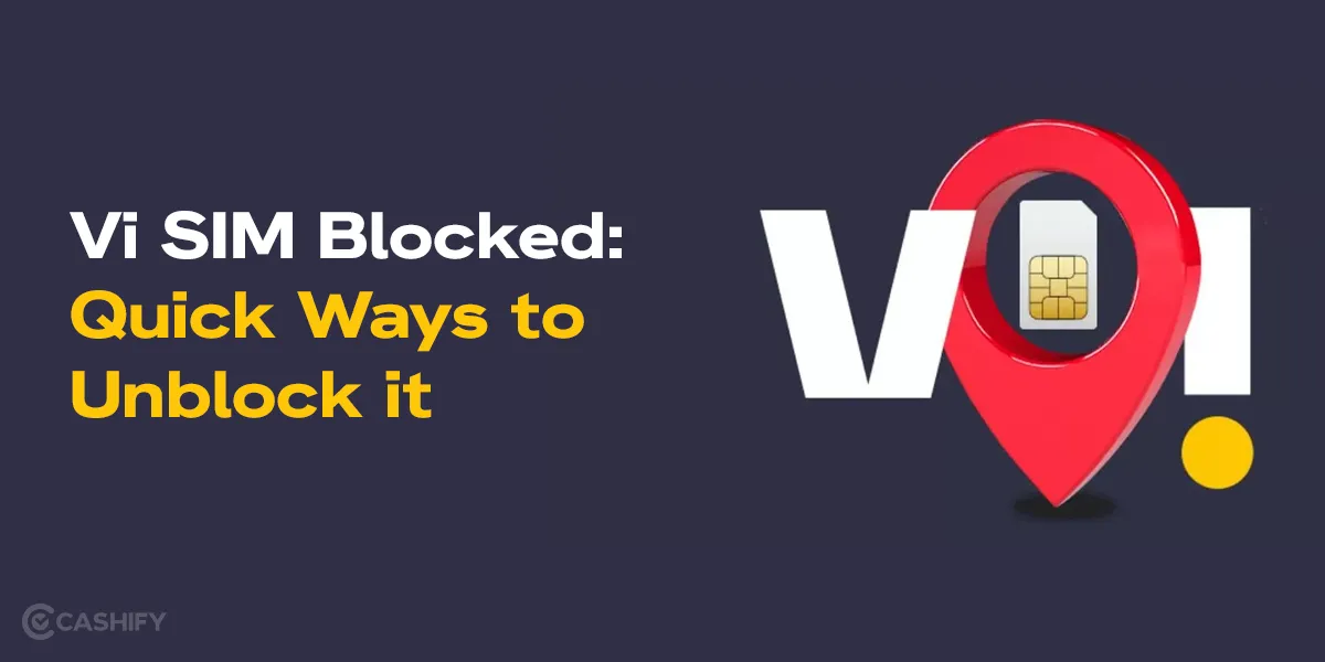 Vi SIM Blocked: Quick Ways to Unblock it | Cashify Blog