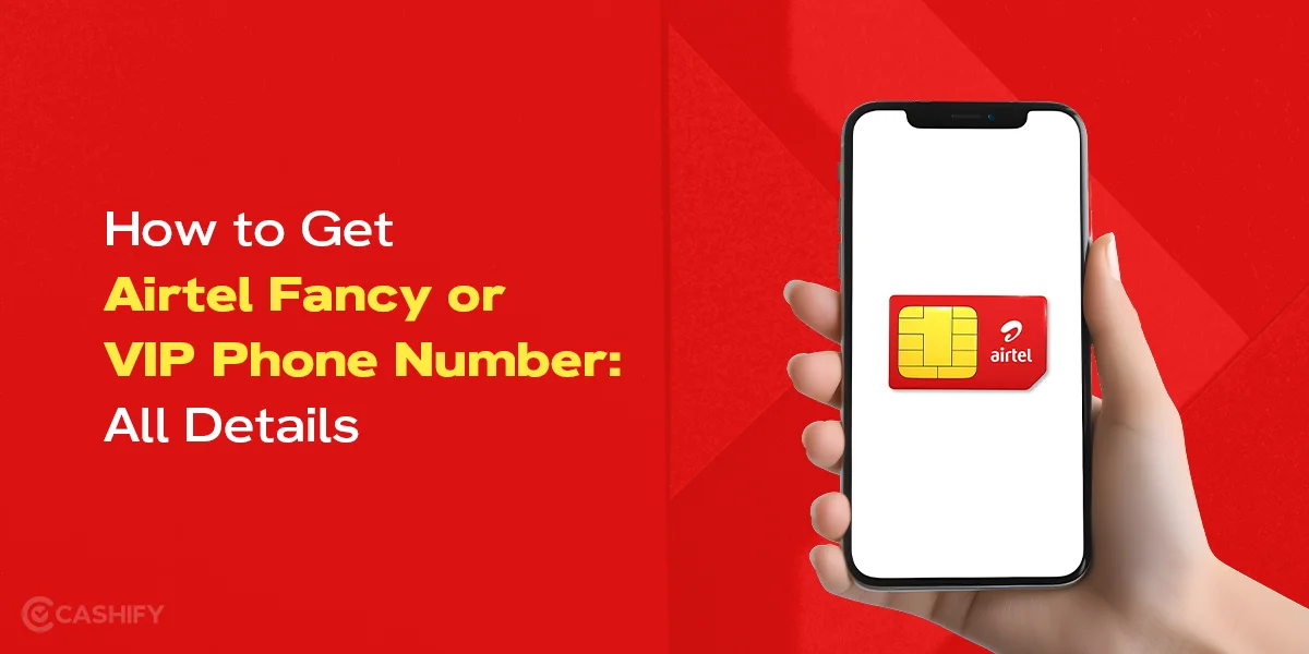 How to Get Airtel Fancy or VIP Phone Number: All Details | Cashify Blog
