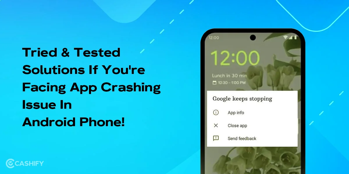 3 Tried And Tested Solutions If You're Facing App Crashing Issue In ...