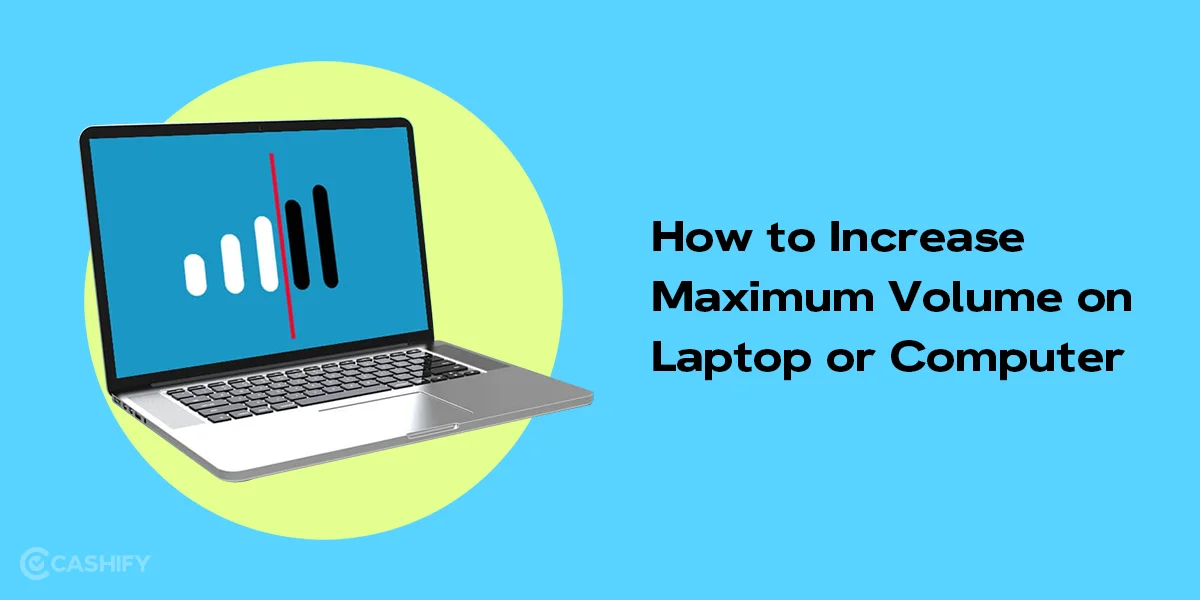 How to Increase Maximum Volume on Laptop or Computer | Cashify Blog