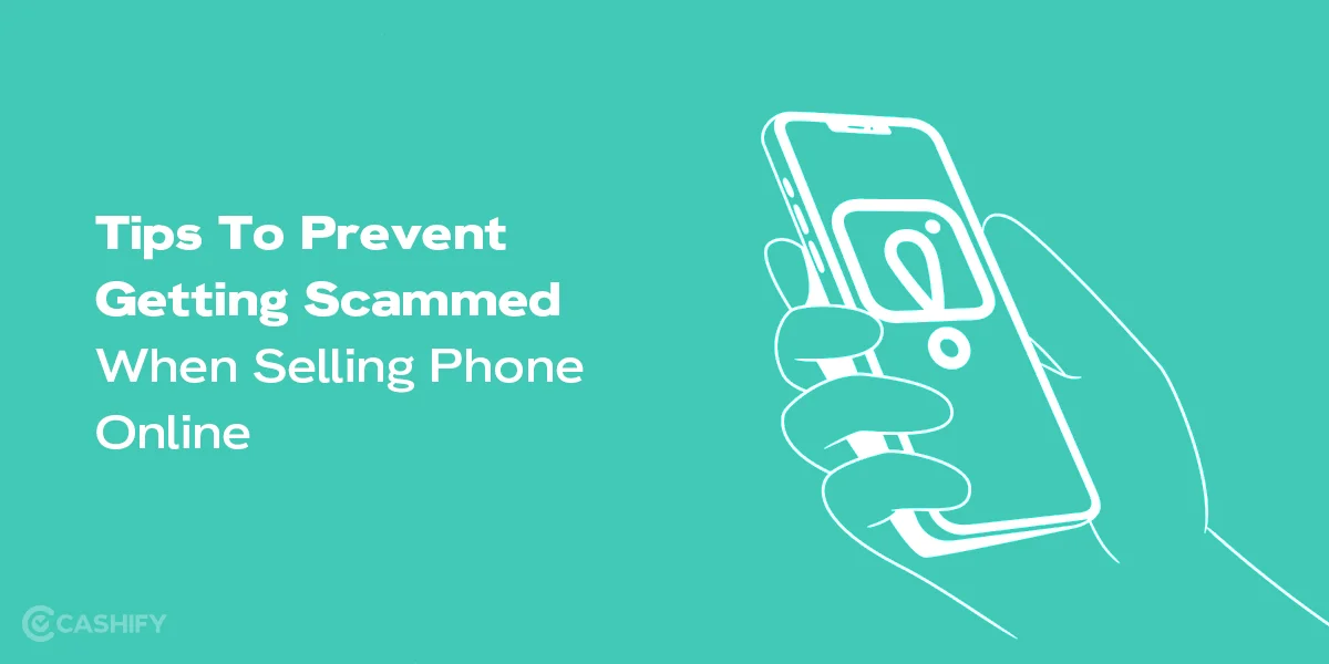 5 Tips To Prevent Getting Scammed When Selling Your Phone | Cashify ...