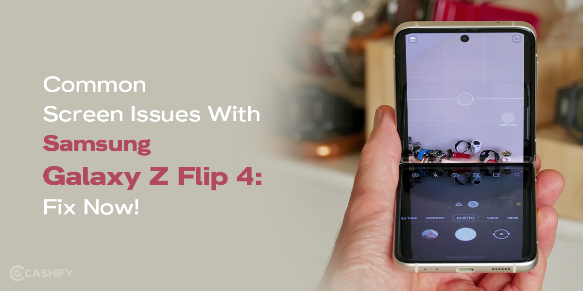 Common Screen Issues With Samsung Galaxy Z Flip 4 And How To Fix Them ...