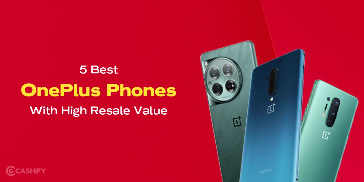 5 Best OnePlus Phones with High Resale Value | Cashify Buyback Blog