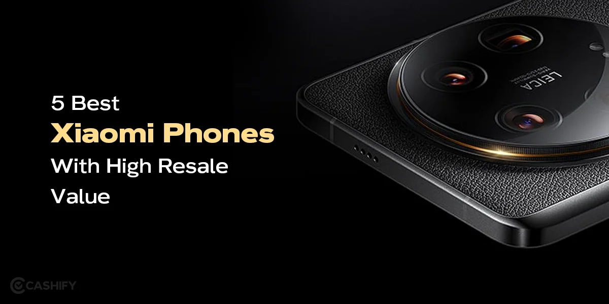 5 Best Xiaomi Phones with High Resale Value | Cashify Buyback Blog