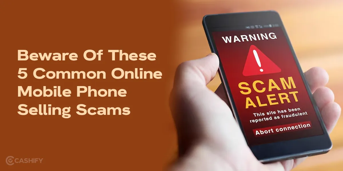 Beware of These 5 common online Mobile Phone Selling Scams | Cashify ...