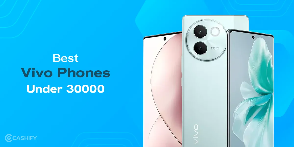 5 Best Vivo Mobile Phones Under 30000 In India October 2025 | Cashify Blog