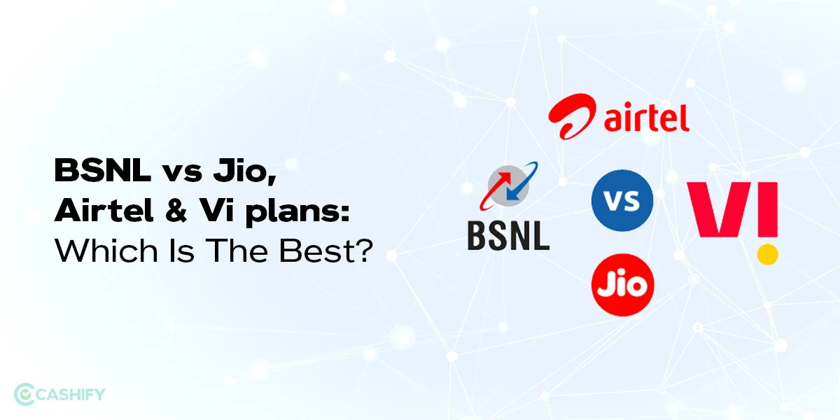 BSNL Vs Jio Vs Airtel Vs Vi Plans: Which Is The Best? | Cashify Blog