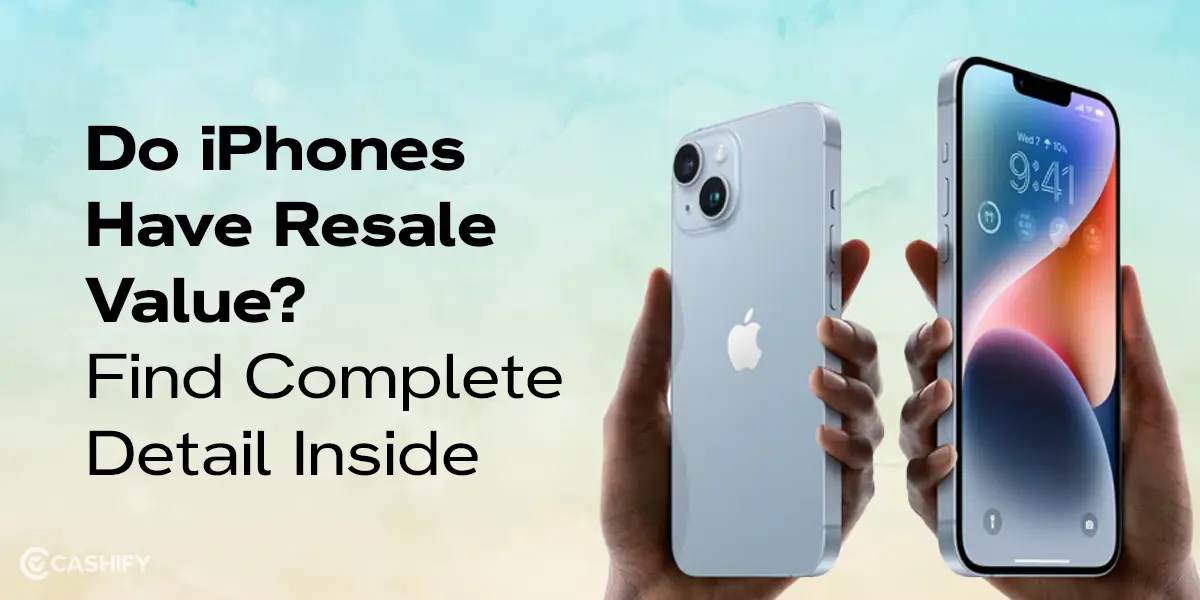 Do iPhones Have Resale Value? Find Complete Detail Inside | Cashify ...
