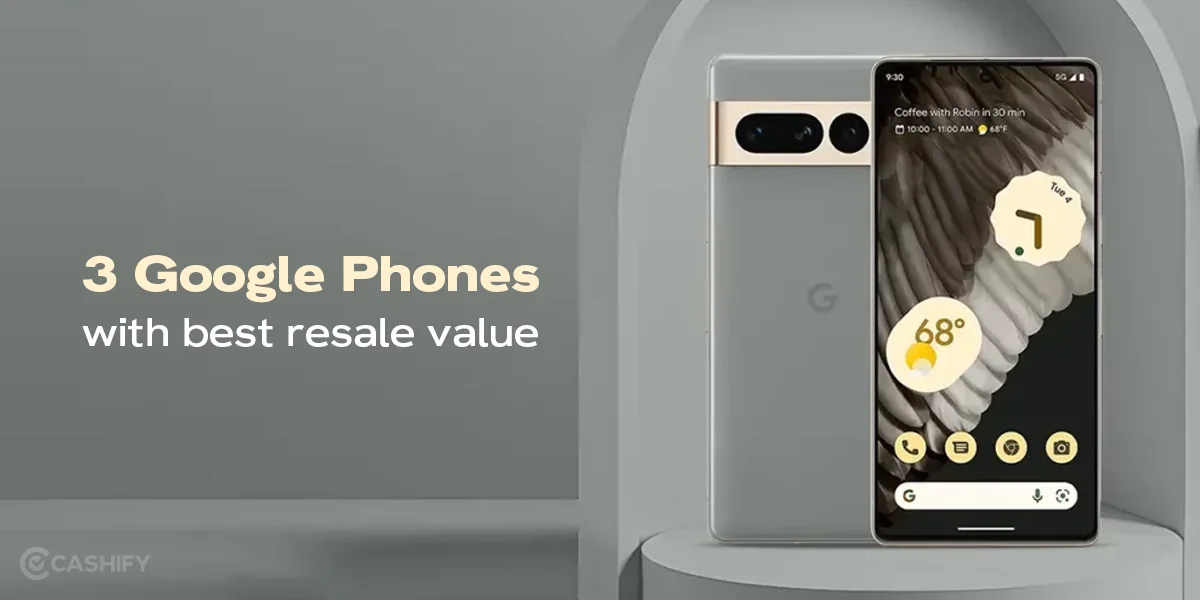 3 Google Phones with best resale value | Cashify Buyback Blog