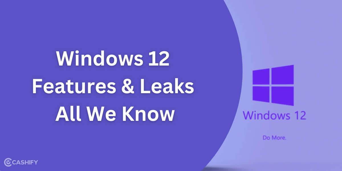 Windows 12 Expected Features and Leaks: All We Know | Cashify Blog