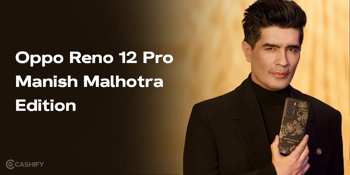 Oppo Reno 12 Pro Manish Malhotra Edition Review: Art Meets AI | Cashify