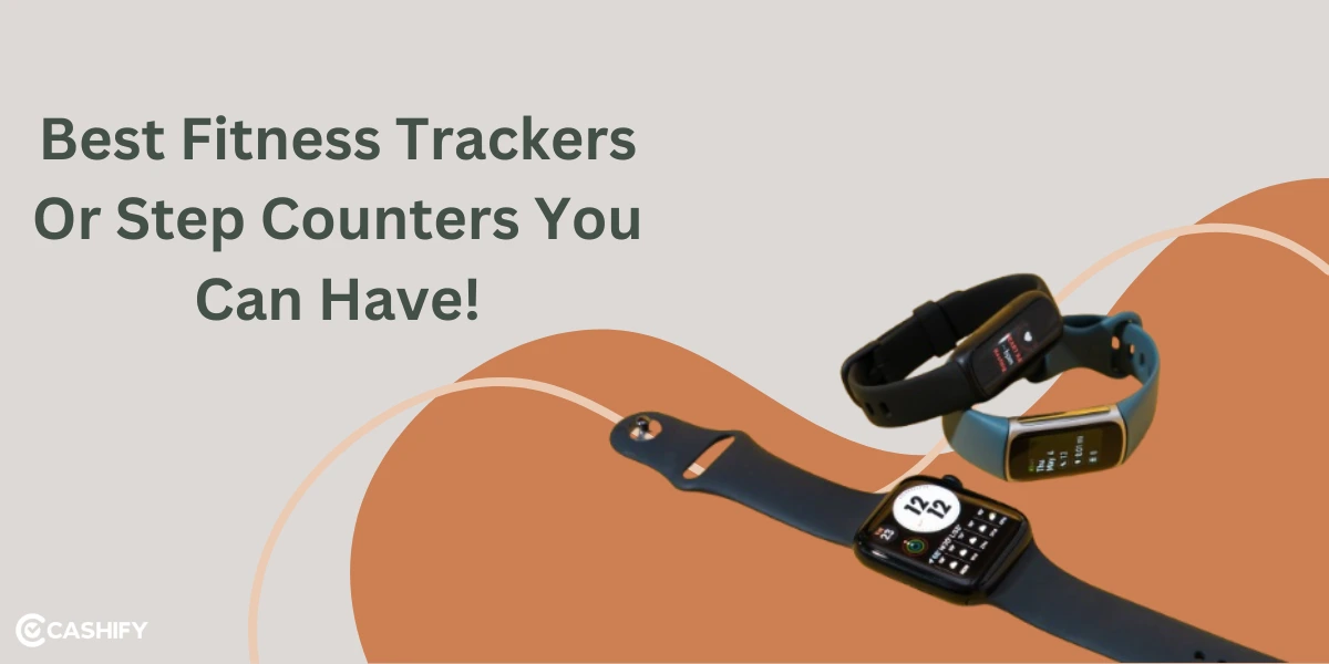 Best Fitness Trackers/ Step Counters For Every Budget In 2024 | Cashify ...