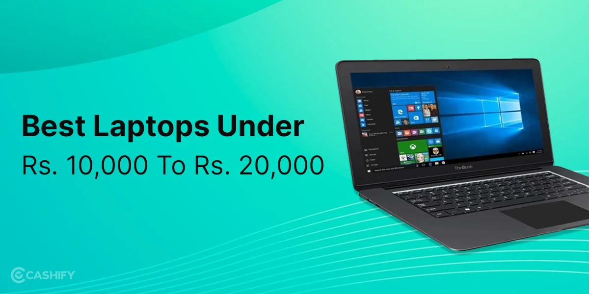 6 Best Laptops Priced Under Rs. 10,000 To Rs. 20,000 October 2025 ...