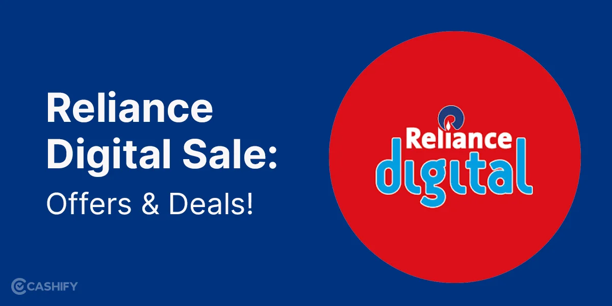 Reliance Digital Sale, Offers, And Deals! | Cashify Blog