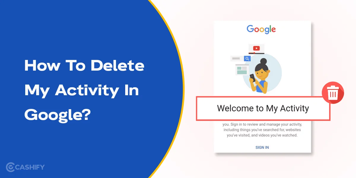 How To Delete My Activity History In Google From Mobile And PC ...