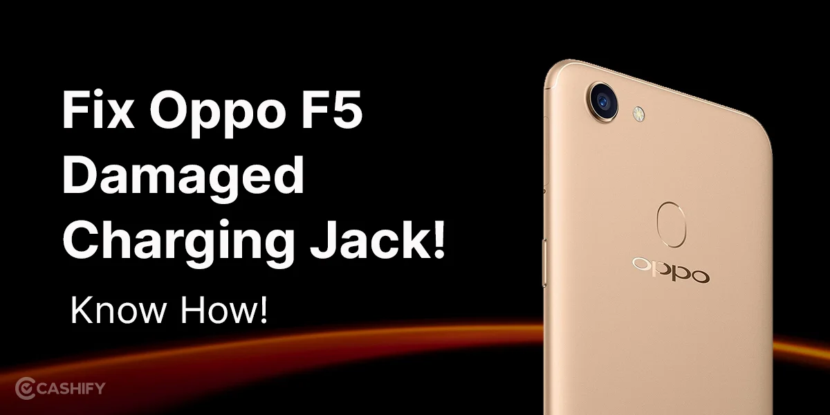 5 Clicks To Fix Oppo F5 Damaged Charging Jack! Know How! | Cashify ...