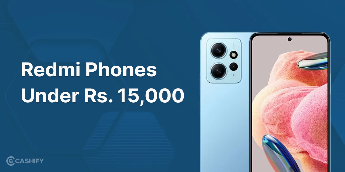 5 Best Redmi Phones Under 15000 Rupees Jan 2026 | Cashify Blog