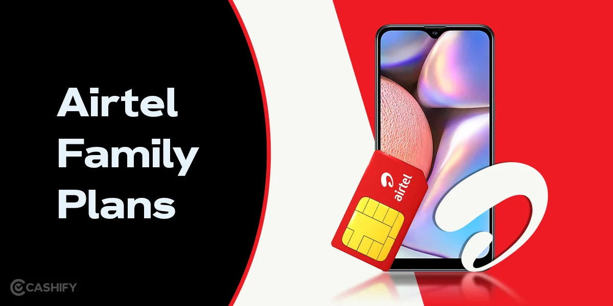 Airtel Family Plans: Postpaid Packs, Price, And Validity | Cashify Blog