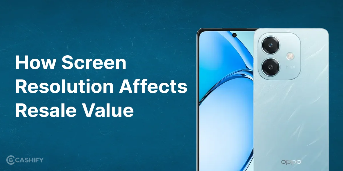 How Screen Resolution Affects Resale Value | Cashify Buyback Blog