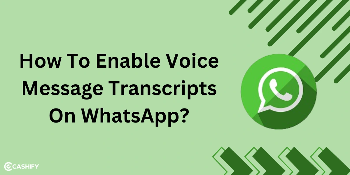 How To Enable Voice Message Transcripts On WhatsApp? | Cashify Blog