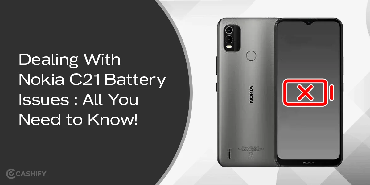 Dealing With Nokia C21 Battery Issues : All You Need to Know! | Cashify ...