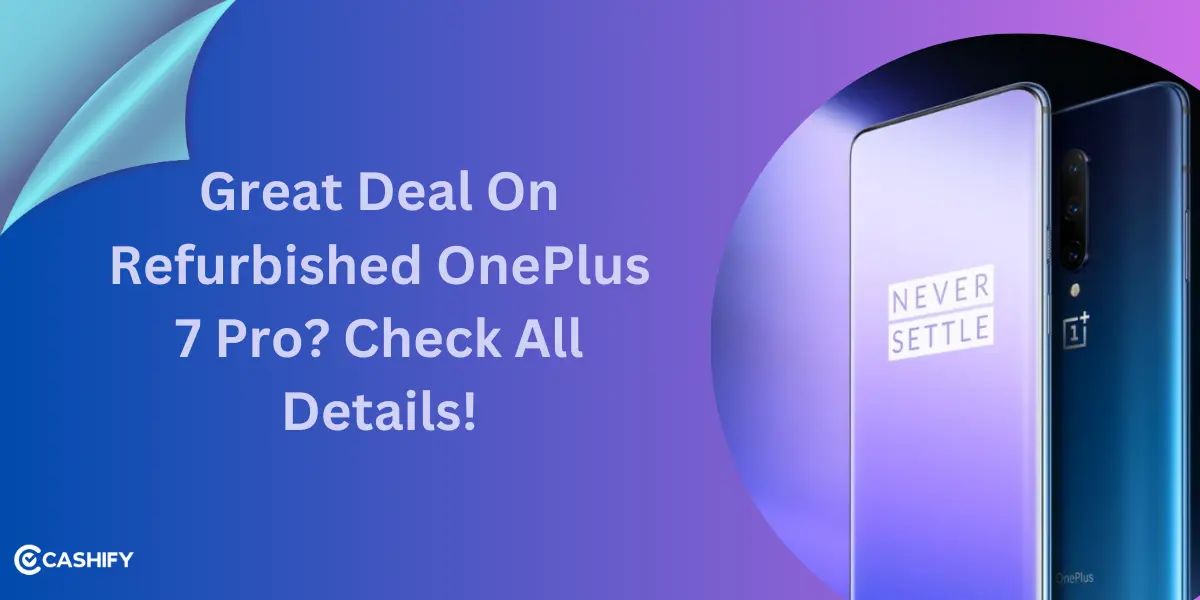 Great Deal On Refurbished OnePlus 7 Pro! Check All Details! | Cashify ...