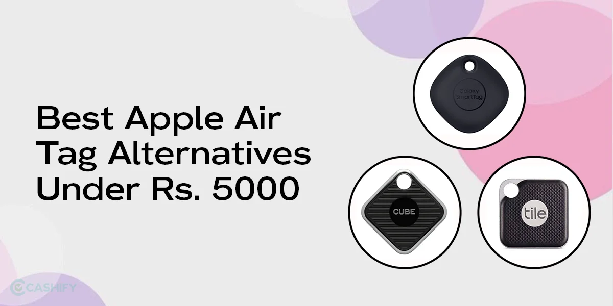 Best Apple Air Tag Alternatives Under Rs. 5000 | Cashify Blog