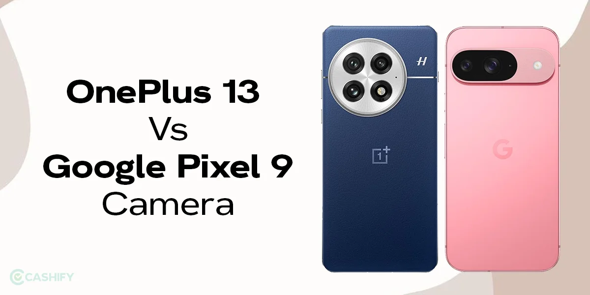 OnePlus 13 Vs Google Pixel 9 Pro Camera: How They Compare in 2026 ...